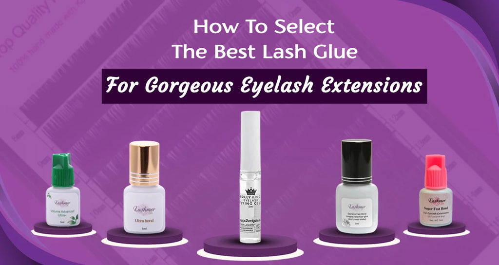 The Ultimate Guide to Choosing the Right Lash Glue for Epic Lash Extensions | Lashmer