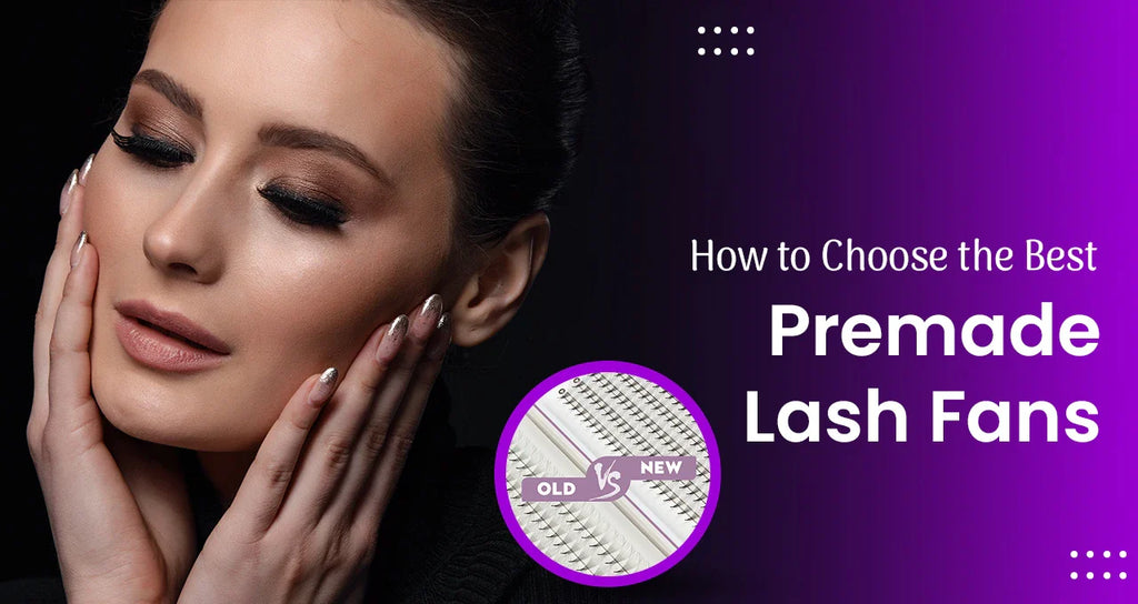 How to Pick the Best Premade Lash Fans - Lashmer | Lashmer