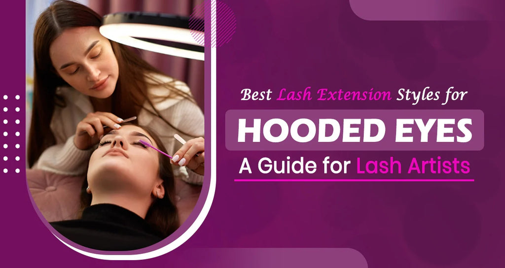 Best Lash Extension Styles for Hooded Eyes - A Guide for Lash Artists ...